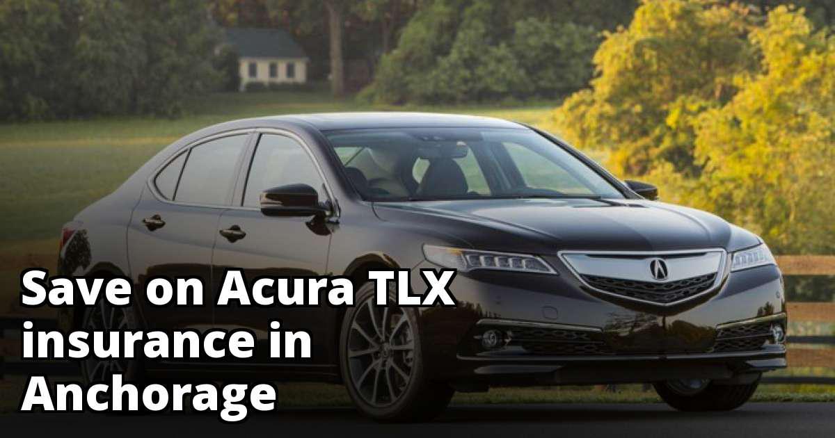 Cheapest Insurance for an Acura TLX in Anchorage