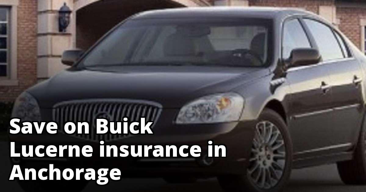 Anchorage Alaska Buick Lucerne Insurance Rate Quotes