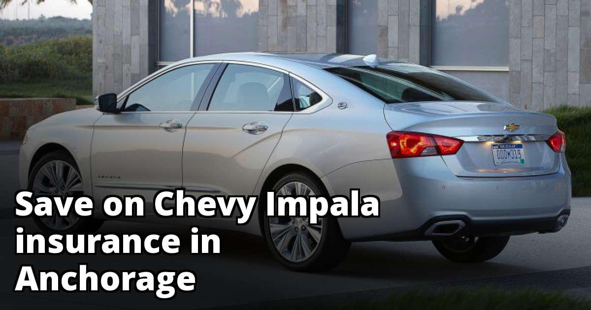 Find Cheaper Chevy Impala Insurance in Anchorage, AK