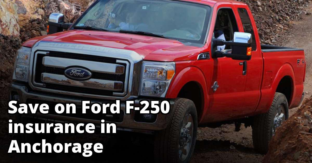 Cheapest Rates for Ford F-250 Insurance in Anchorage, AK