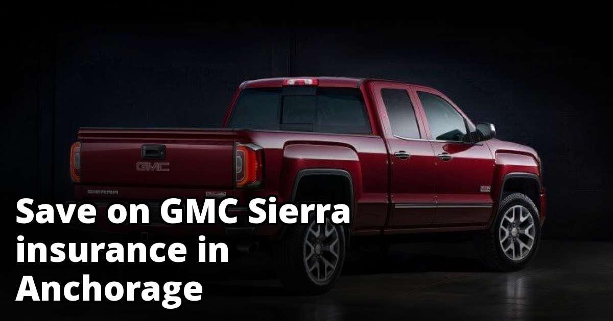 Cheapest GMC Sierra Insurance in Anchorage, AK
