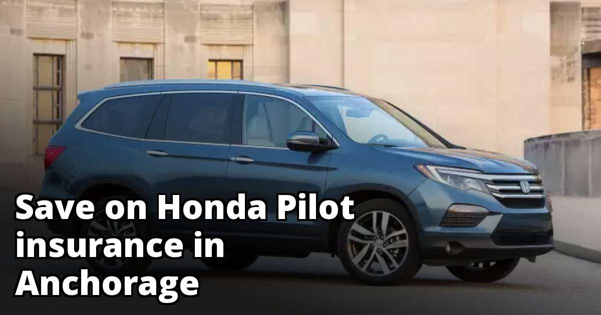 Find Cheaper Honda Pilot Insurance in Anchorage, AK