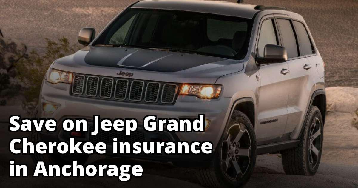 Save Money on Jeep Grand Cherokee Insurance in Anchorage, AK