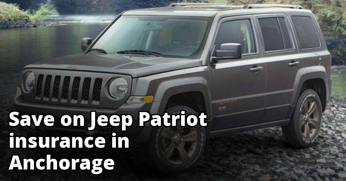 Save Money on Jeep Patriot Insurance in Anchorage, AK