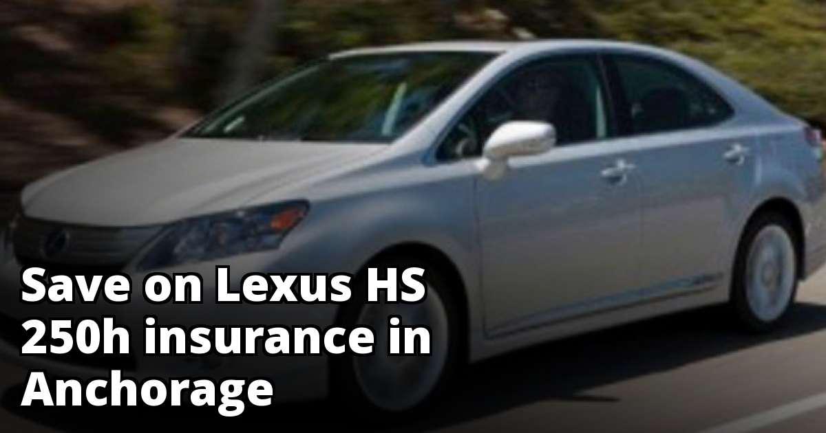 Cheap Insurance Rates for a Lexus HS 250h in Anchorage Alaska