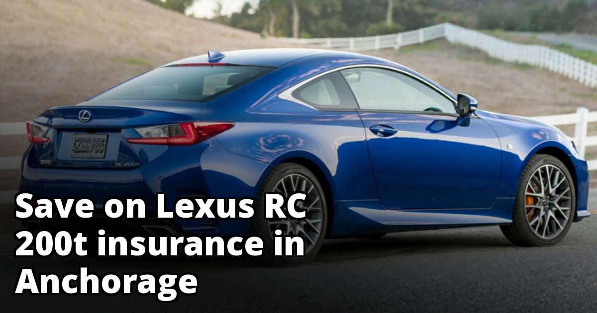 Lexus RC 200t Insurance Rate Quotes in Anchorage, AK