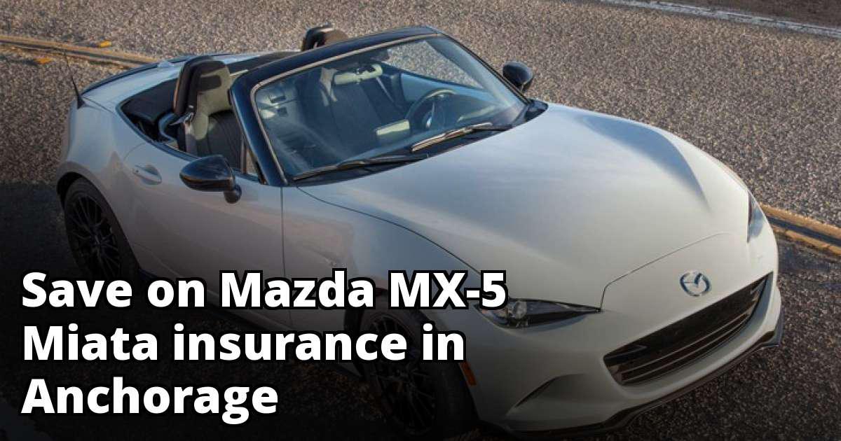 Best Quotes for Mazda MX-5 Miata Insurance in Anchorage, AK
