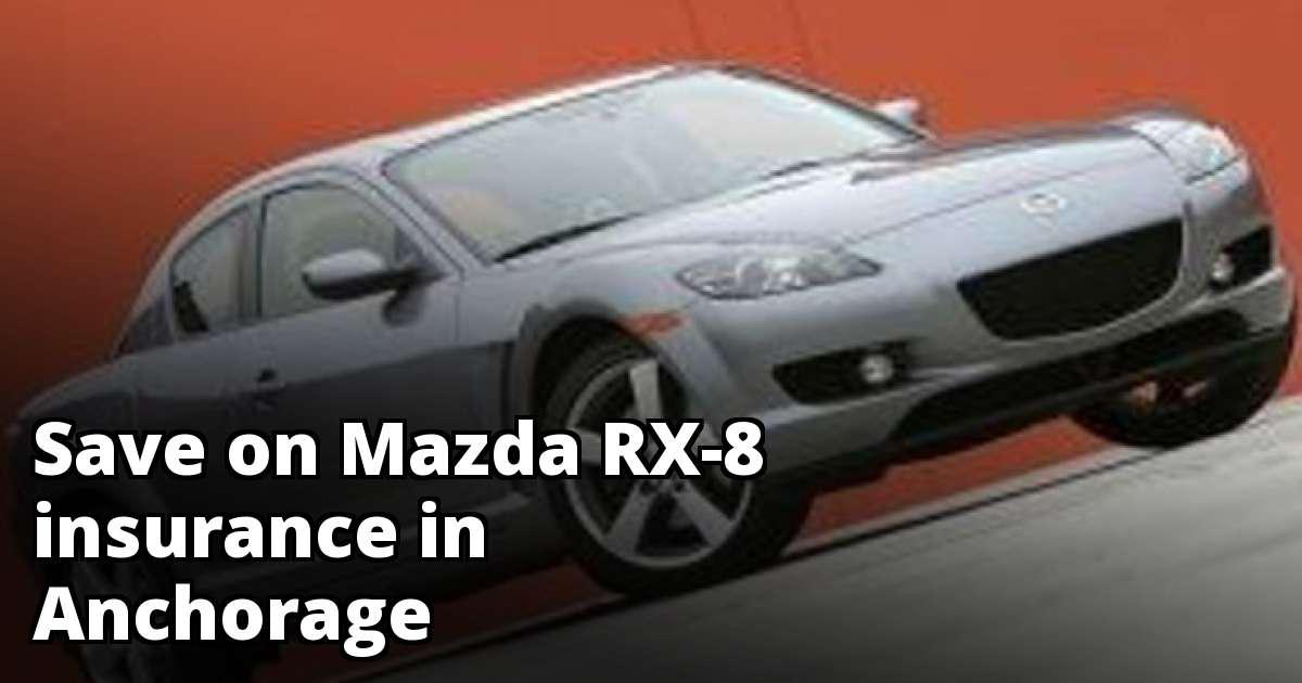 Cheapest Insurance for a Mazda RX-8 in Anchorage