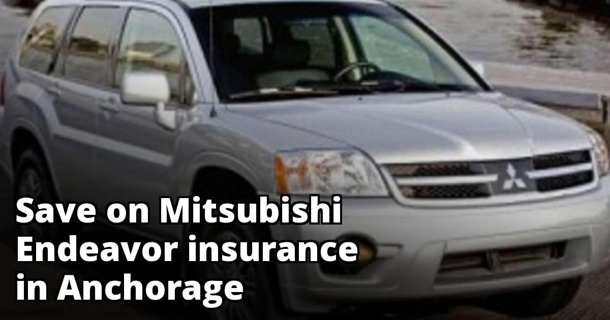 Compare Mitsubishi Endeavor Insurance Rates in Anchorage Alaska