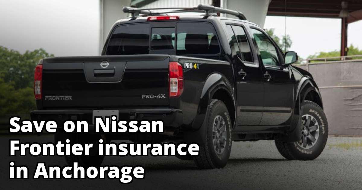 How to Save on Nissan Frontier Insurance in Anchorage, AK