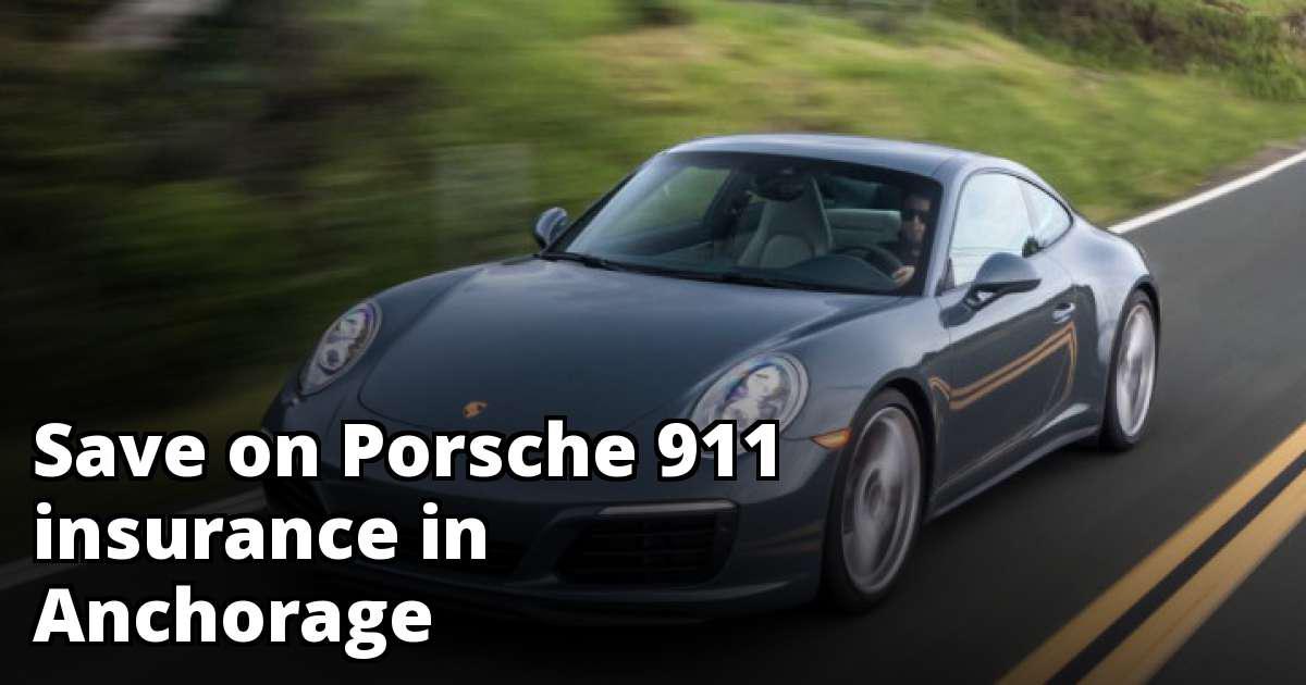 Best Insurance Rates for a Porsche 911 in Anchorage Alaska