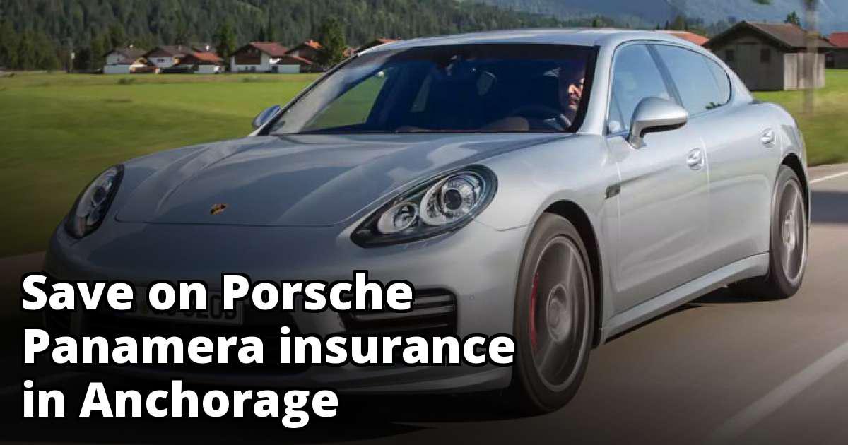 Anchorage Alaska Porsche Panamera Insurance Quotes