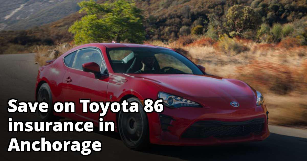 Find Cheaper Toyota 86 Insurance in Anchorage, AK