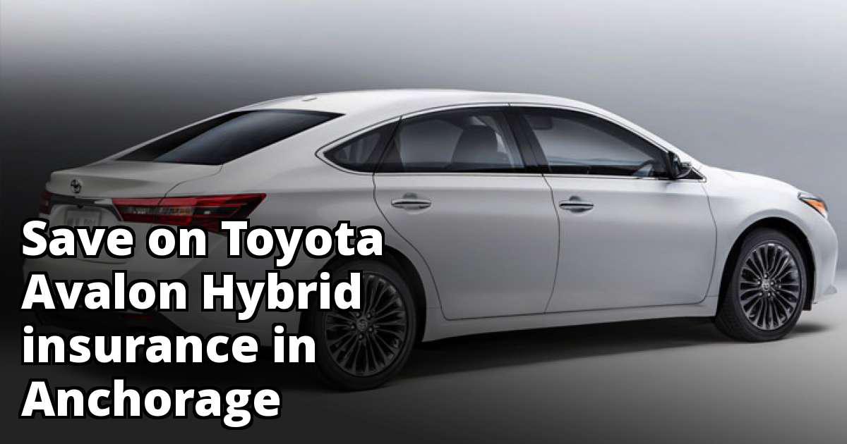 Toyota Avalon Hybrid Insurance Rate Quotes in Anchorage, AK