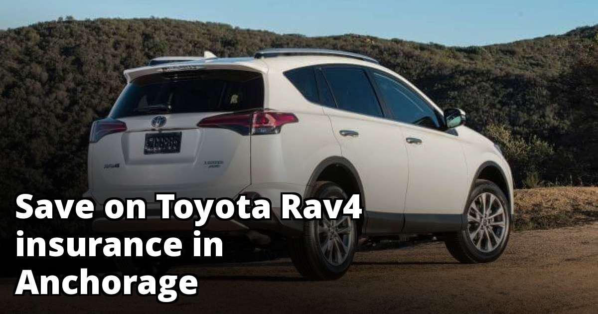 Anchorage Alaska Toyota Rav4 Insurance Rates