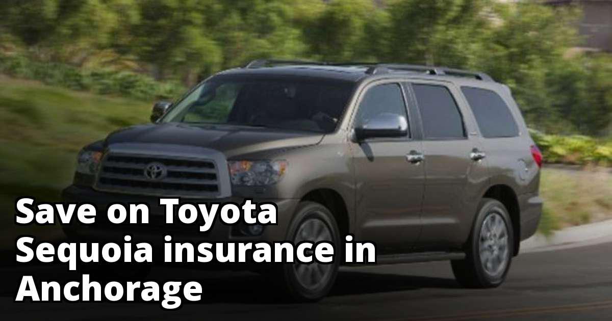 Compare Toyota Sequoia Insurance Quotes in Anchorage Alaska