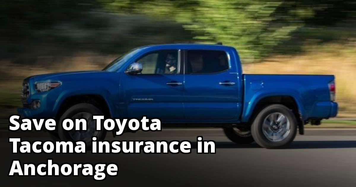 Affordable Insurance Rates for a Toyota Tacoma in Anchorage Alaska